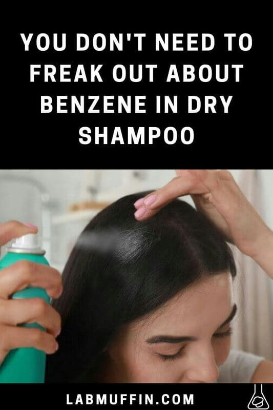 You don’t need to freak out about benzene in dry shampoo | Lab Muffin ...