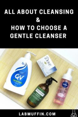 All About Cleansing & How to Choose a Gentle Cleanser | Lab Muffin ...