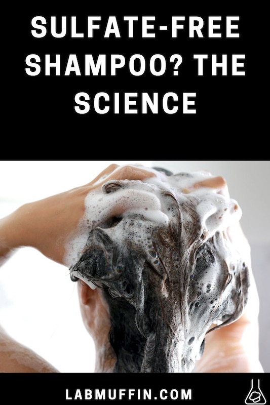 Sulfate-Free Shampoo? The Science | Lab Muffin Beauty Science